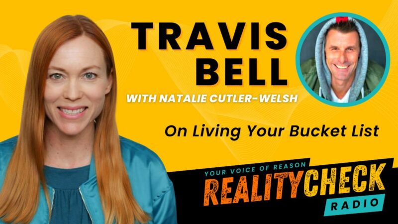 Travis Bell On Living Your Bucket List - Reality Check Radio