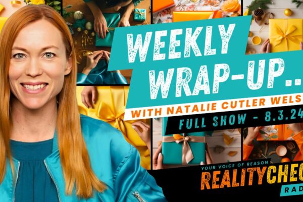 THE WEEKLY WRAP UP: Full Show - Reality Check Radio